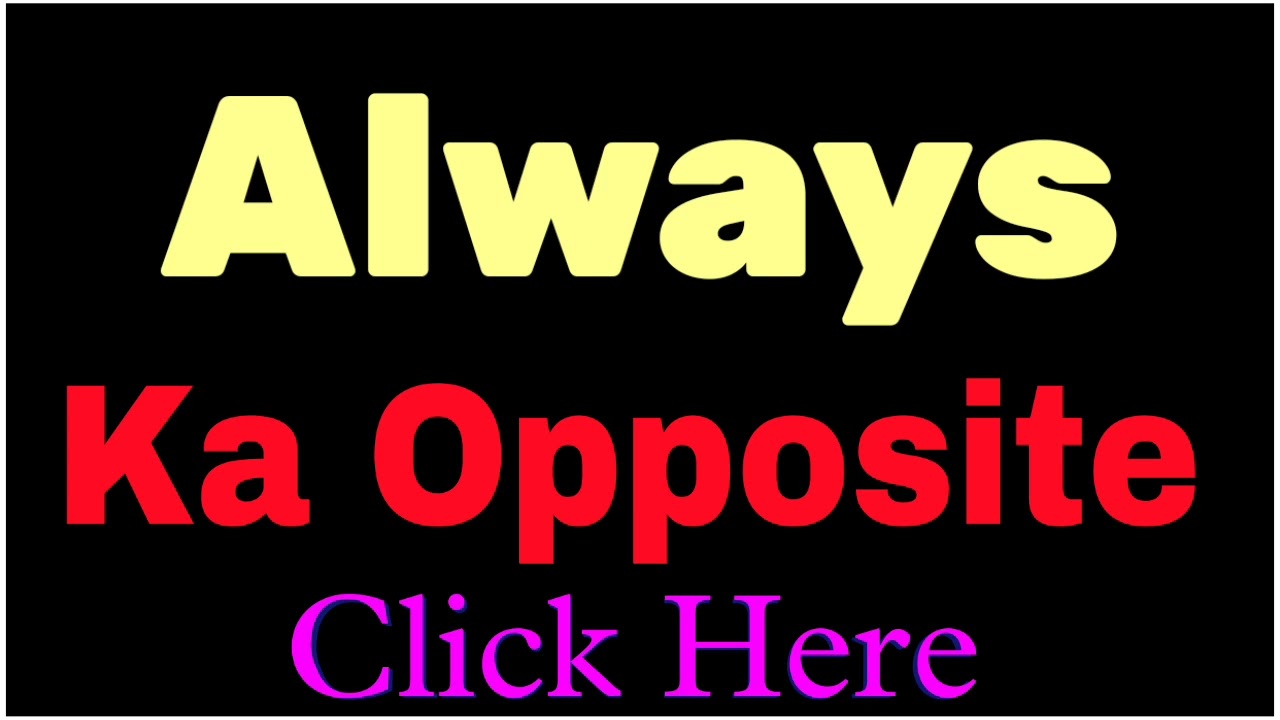 Always Ka Opposite Word Always Ka Opposite Opposite Word Of Always always-ka-opposite-word-always-ka-opposite-opposite-word-of-always