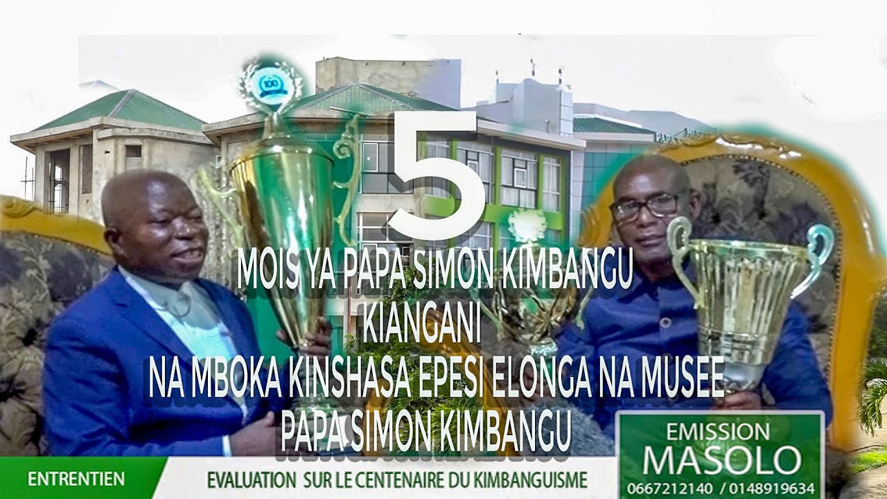 5 MOIS YA PAPA SIMON KIMBANGU KIANGANI NA MBOKA KINSHASA EPESI ELONGA ...