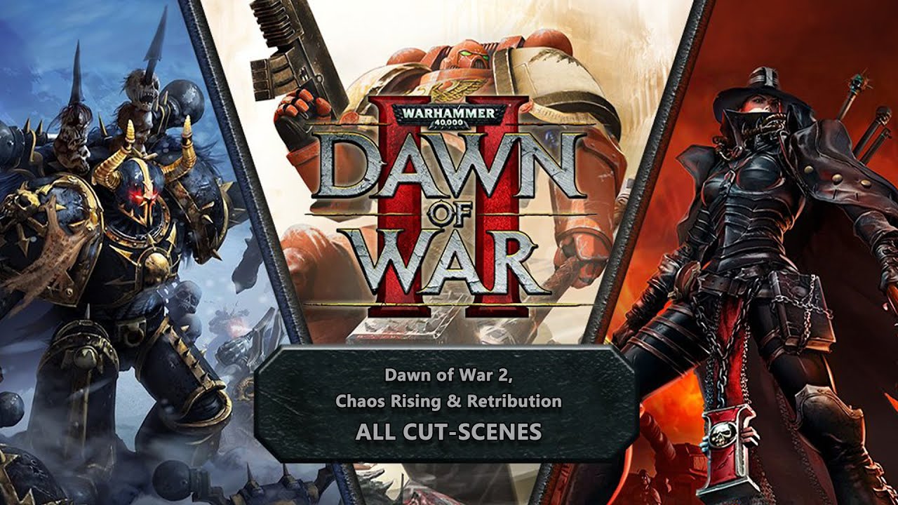 Warhammer 40000 - Dawn of War 2, Chaos Rising & Retribution - All Cut ...