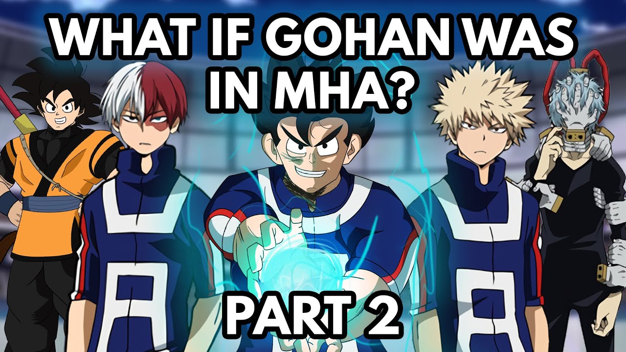 What if Gohan was in MHA? (Part 2) - YouTube