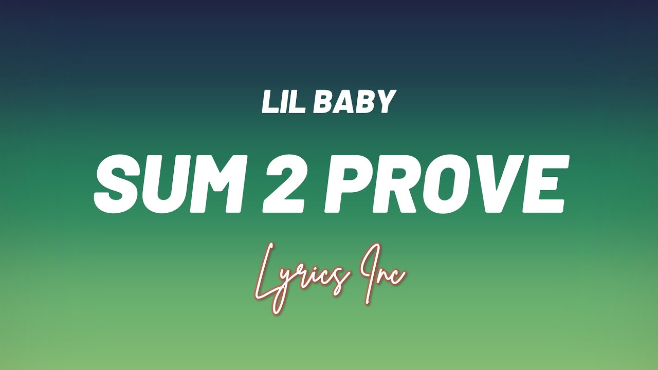 Lil Baby - Sum 2 Prove (LYRICS) 🎵 - YouTube