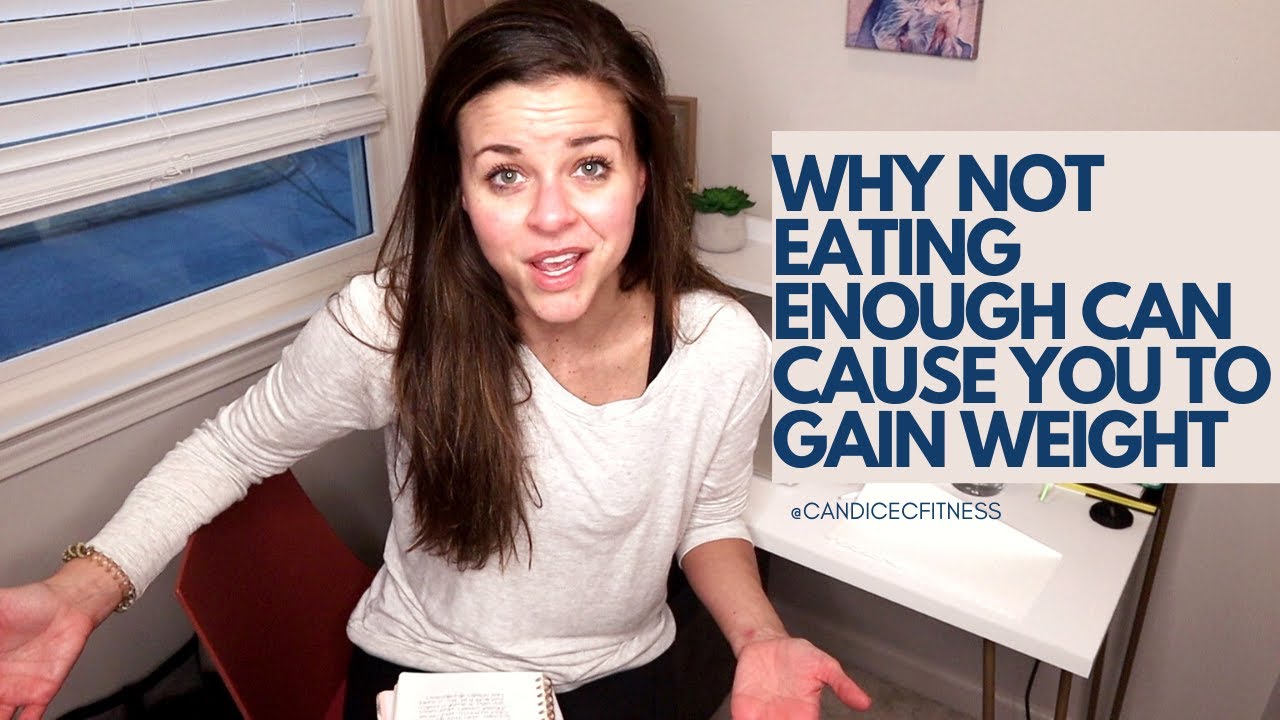 Why NOT Eating Enough Can Cause You To Gain Weight - YouTube