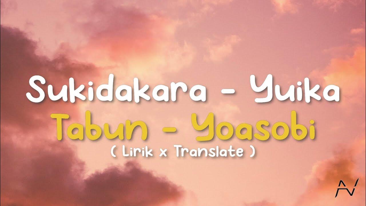 Lagu Jepang Enak Di Dengar [ Sukidakara - Yuika x Tabun - Yoasobi ] ( Lirik dan Terjemahan ...