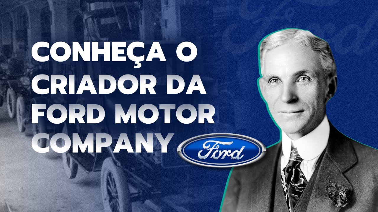 A história de Henry Ford - Conheça o criador da FORD MOTOR COMPANY ...