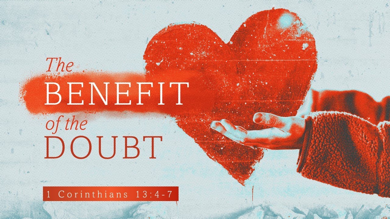 The Benefit of the Doubt (1 Corinthians 13:4-7) | Worship and Bible ...