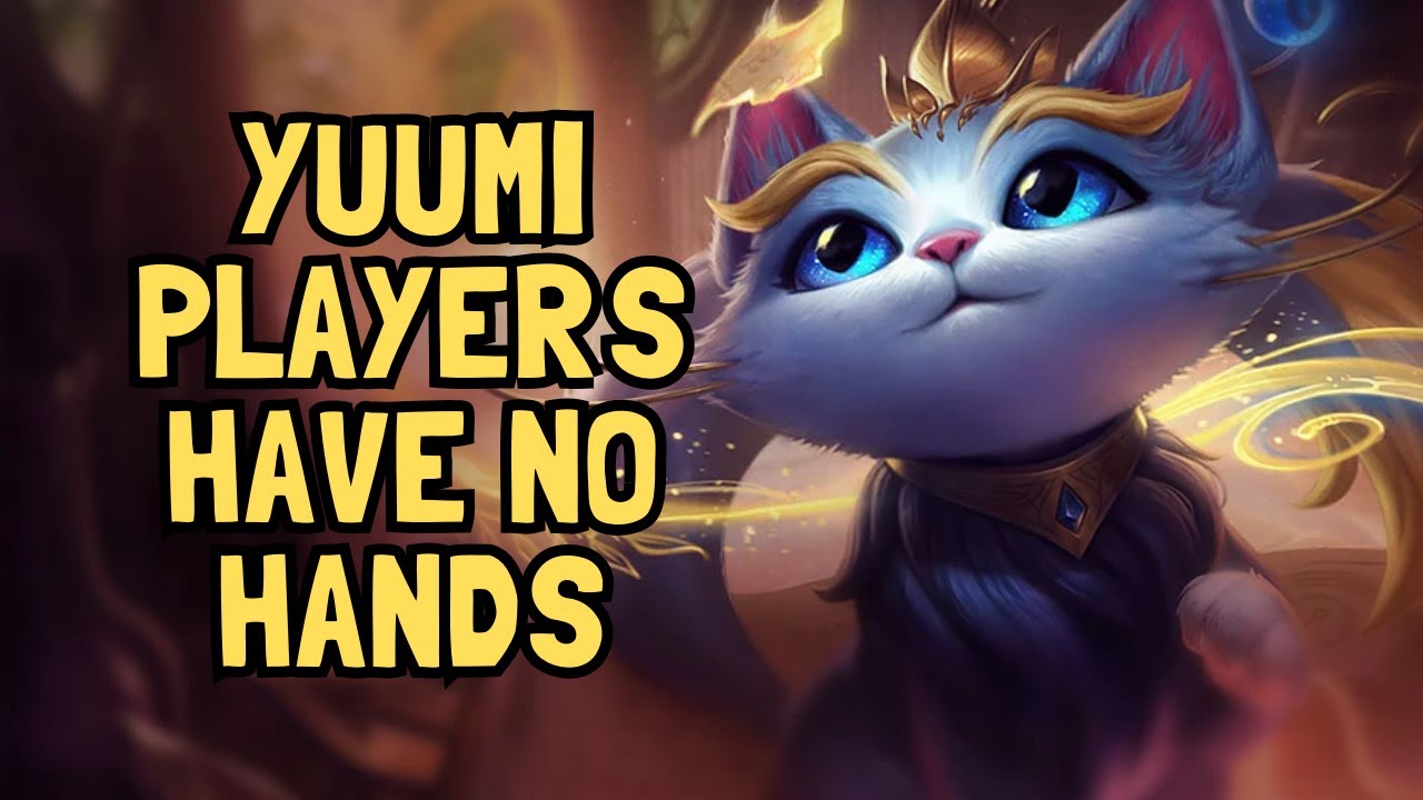 Yuumi Players Have No Hands (Old Yuumi) - YouTube