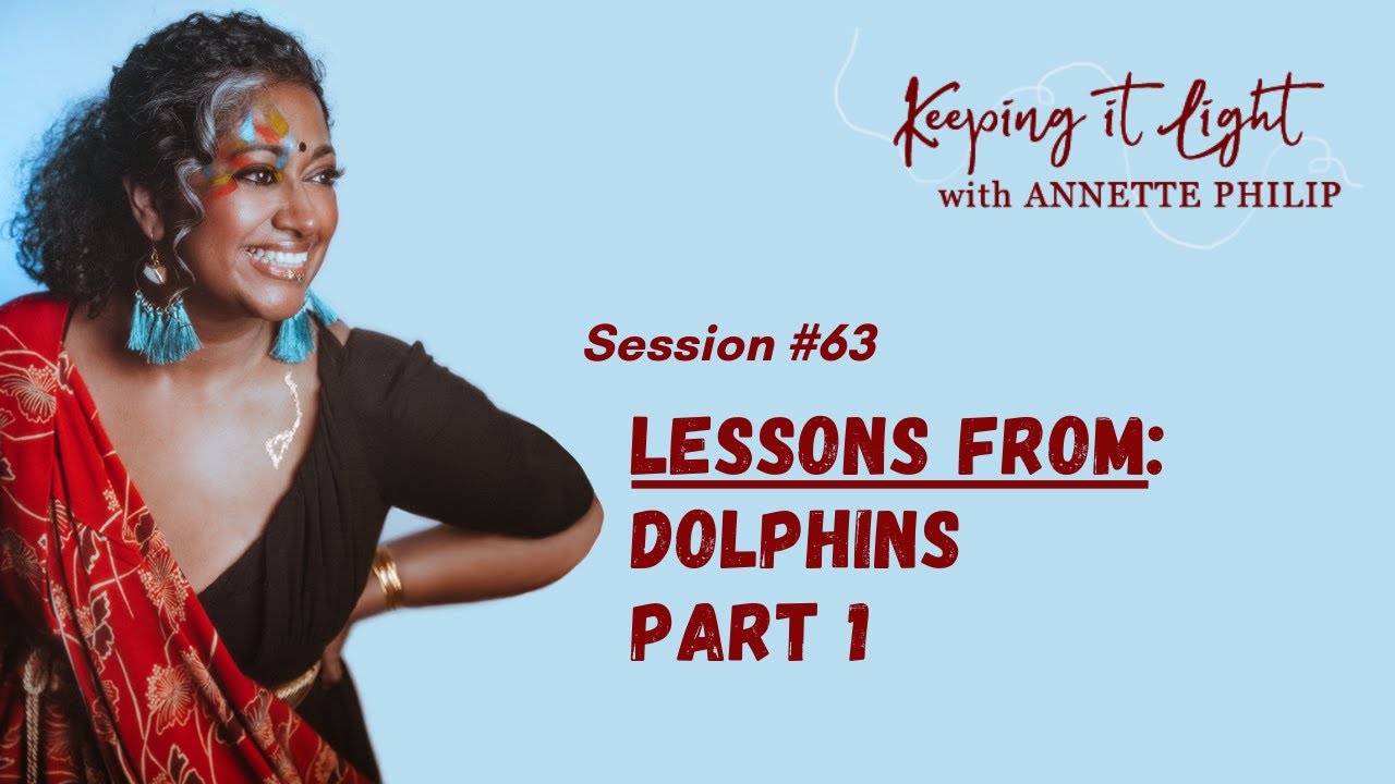 Lessons from Dolphins (Part 1) - "keeping it light" with Annette Philip ...