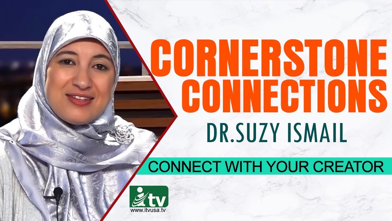 Cornerstone Connections | Connect with your Creator | Dr.Suzy Ismail ...
