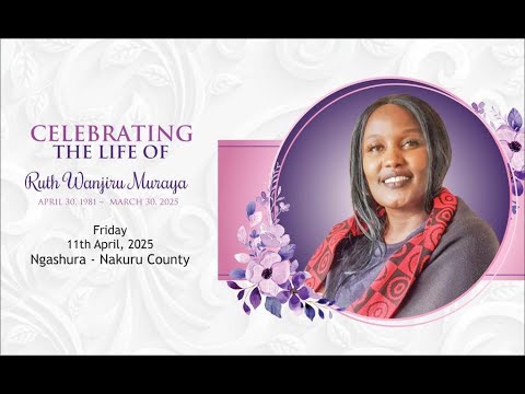 CELEBRATING THE LIFE OF Ruth Wanjiru Muraya 1981 - 2025 - YouTube