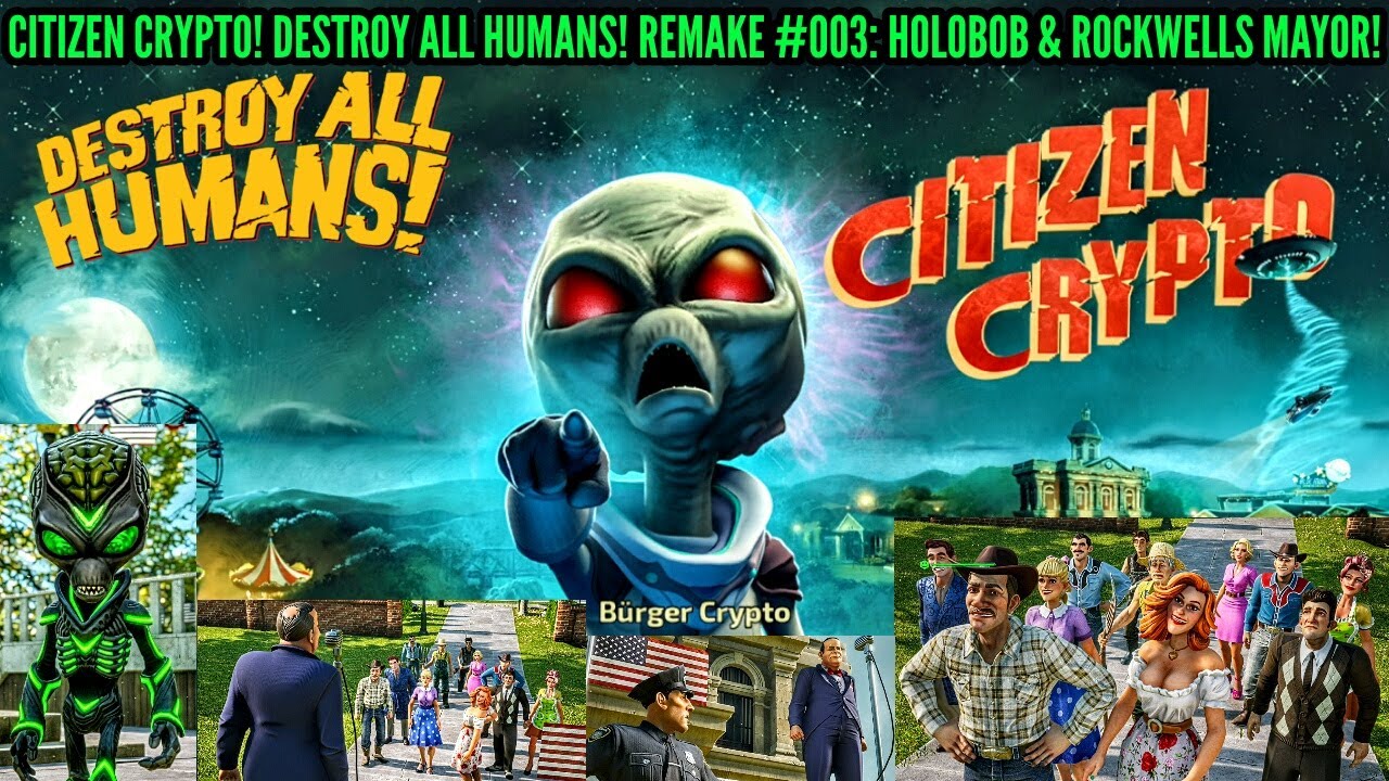 CITIZEN CRYPTO! DESTROY ALL HUMANS! REMAKE #003: HOLOBOB & ROCKWELLS ...