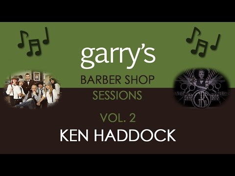Garry's Barber Shop Sessions Vol 2 - Ken Haddock - Music Video - YouTube