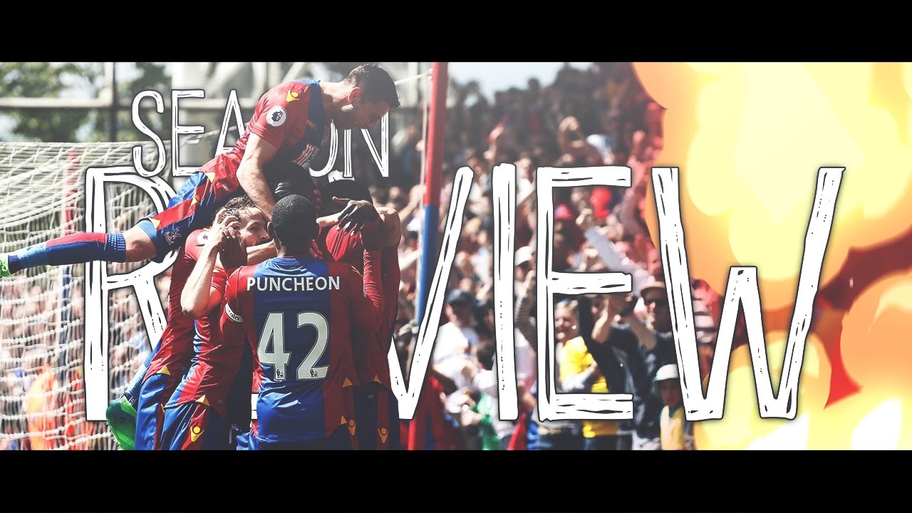 Crystal Palace FC 2016/17 Season Review - YouTube