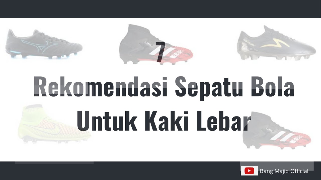 7 Rekomendasi Sepatu Bola Untuk Kaki Lebar - YouTube