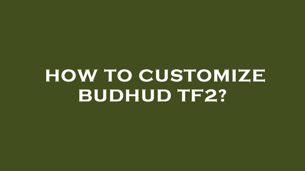How to customize budhud tf2? - YouTube