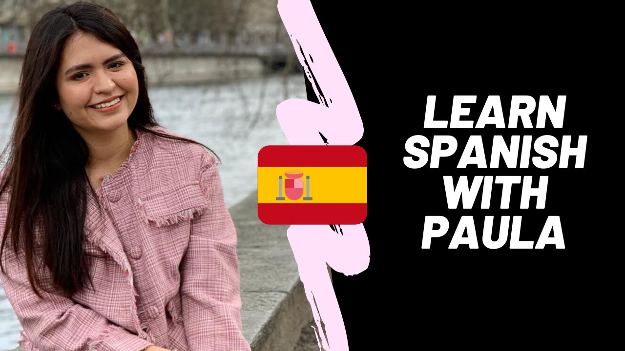 Learn Spanish with Paula - YouTube