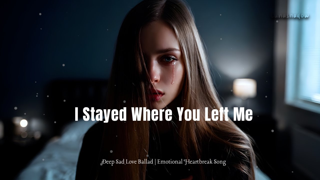 I Stayed Where You Left Me – Deep Sad Love Ballad | Emotional ...