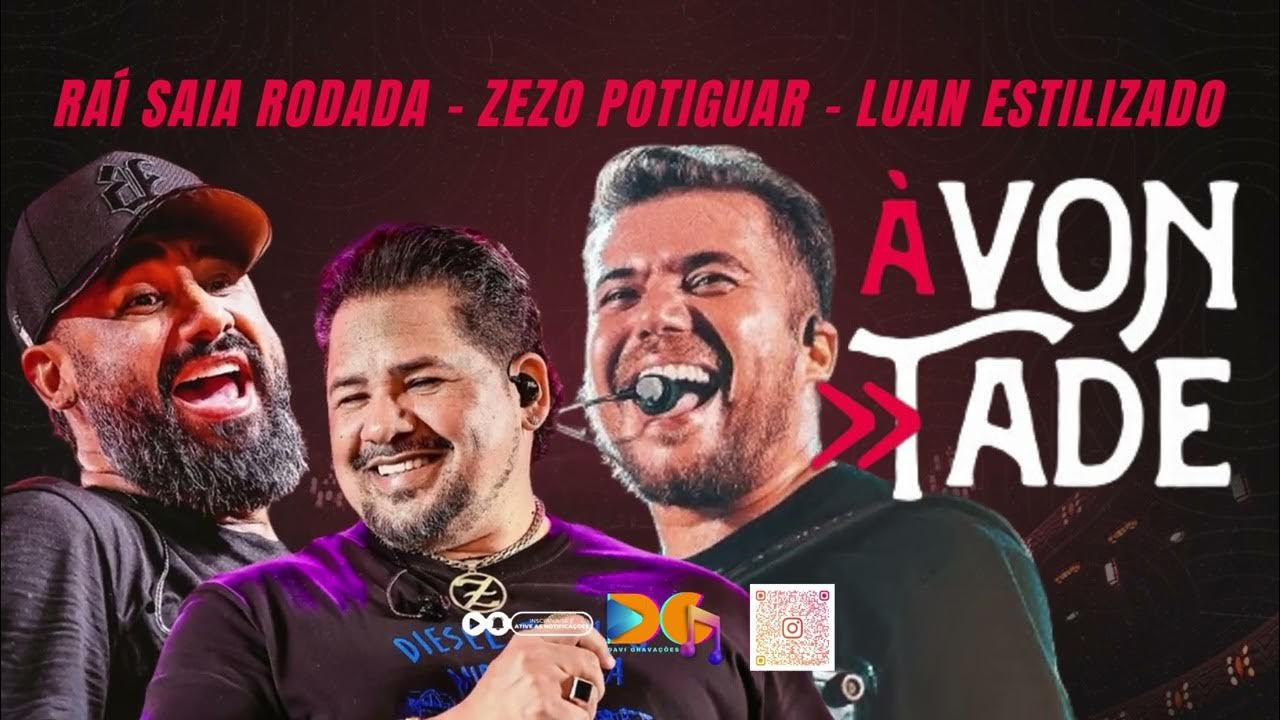 A VONTADE - ZEZO POTIGUAR - RAÍ SAIA RODADA - LUAN ESTILIZADO - A VONTADE 2024 - YouTube