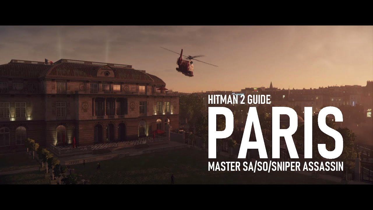 Hitman 2 - Paris SA/SO/Sniper Assassin - Master Difficulty - YouTube
