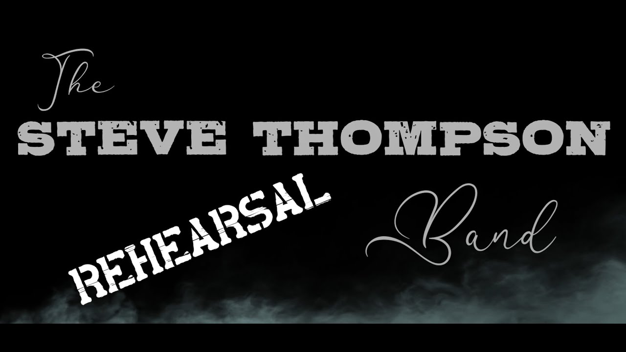 The Steve Thompson Band Rehearsal Gig - YouTube