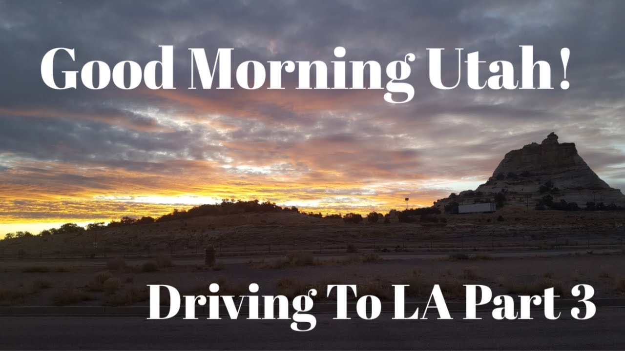 Good Morning Utah! Driving To LA Part 3 - YouTube
