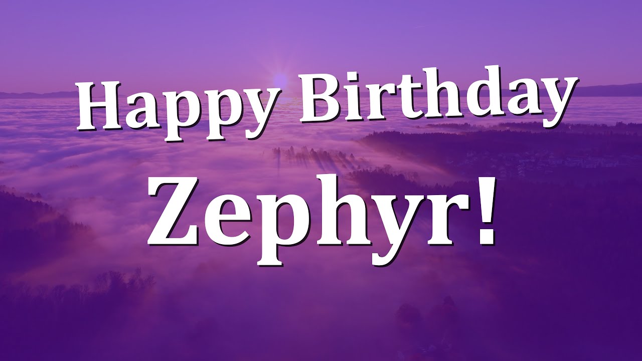 Happy Birthday Zephyr! Have an Amazing Birthday! - YouTube