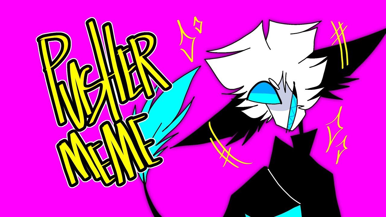Pusher // Animation meme // Read desc, - YouTube