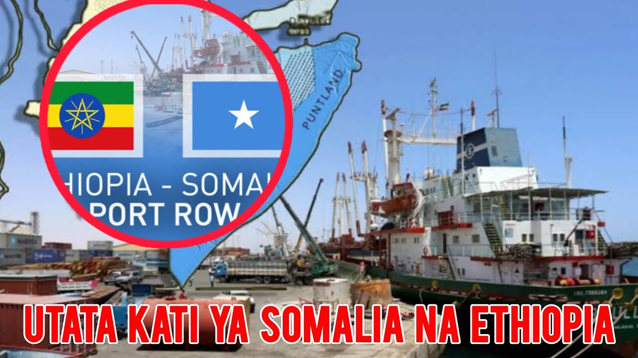 HALI YA WASIWASI/ MVUTANO WENYE UTATA KATI YA SOMALIA NA ETHIOPIA - YouTube
