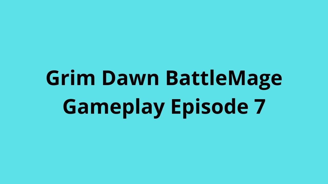 Grim Dawn Gameplay BattleMage Episode 7 - YouTube