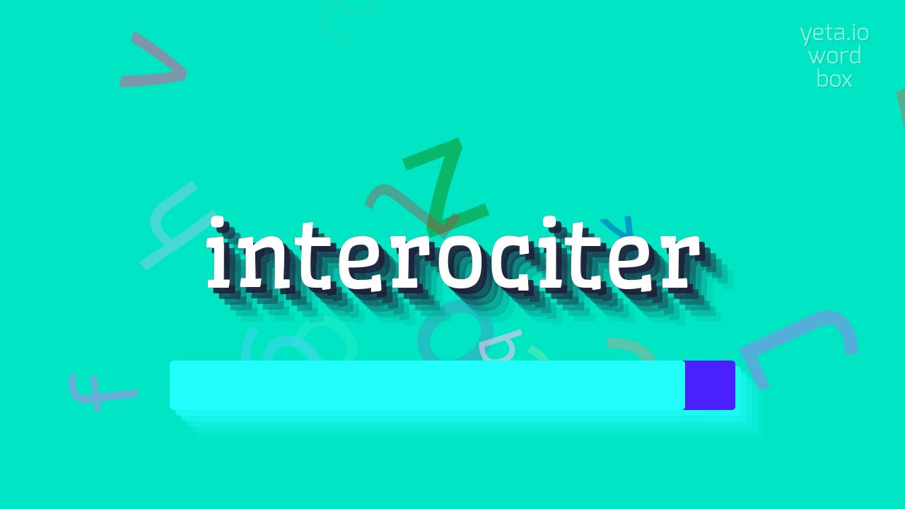 How to say "interociter"! (High Quality Voices) - YouTube