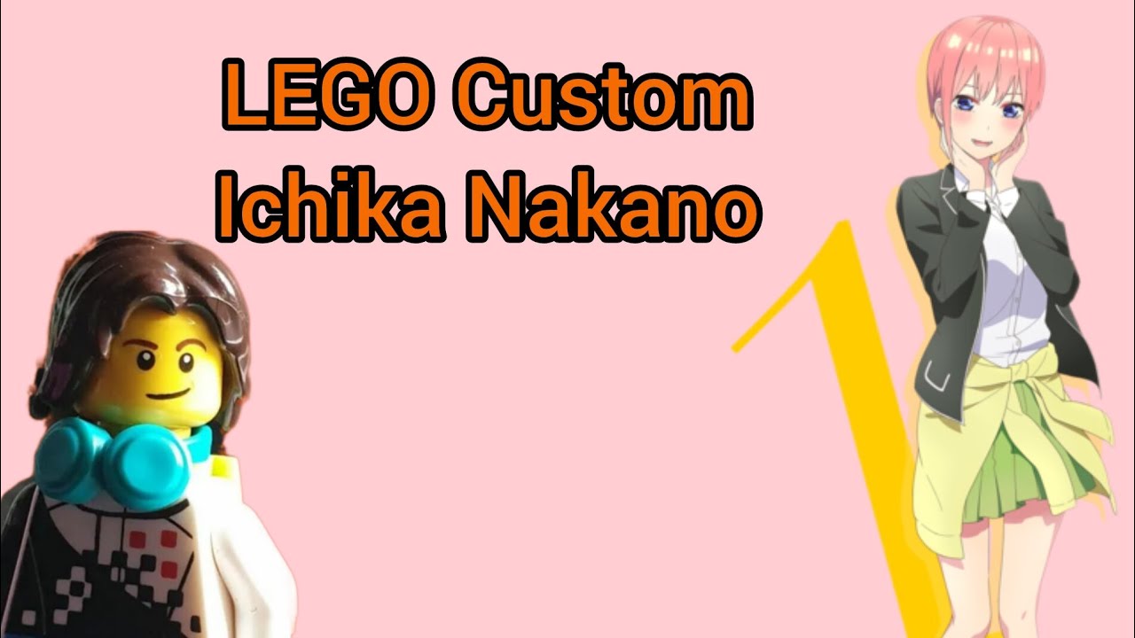 LEGO Custom Ichika Nakano From The Quintessential Quintuplets - YouTube