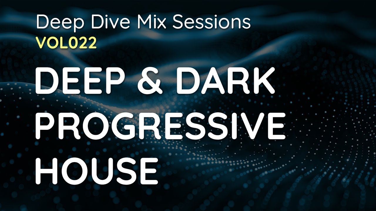 Deep & Dark Progressive House - One Year Celebration DJ Mix - Deep Dive ...
