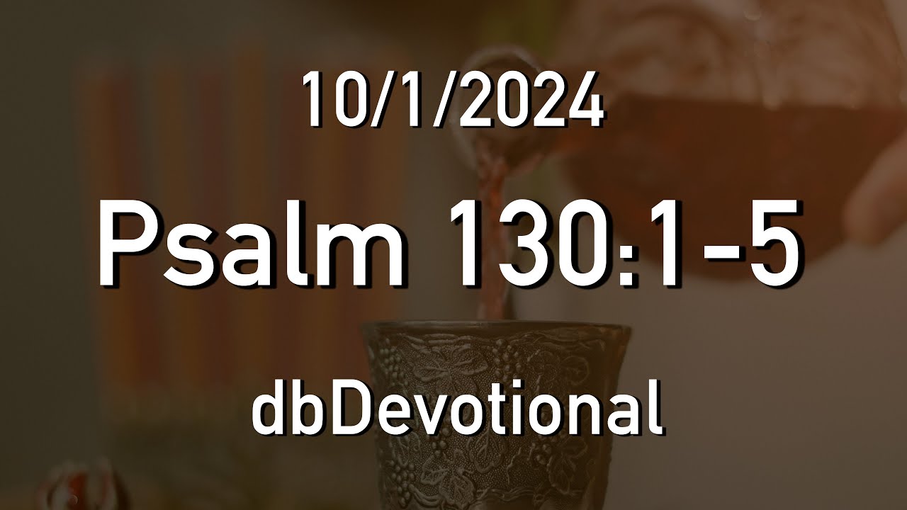 10 1 Psalm 130 1 5 DbDevotional YouTube