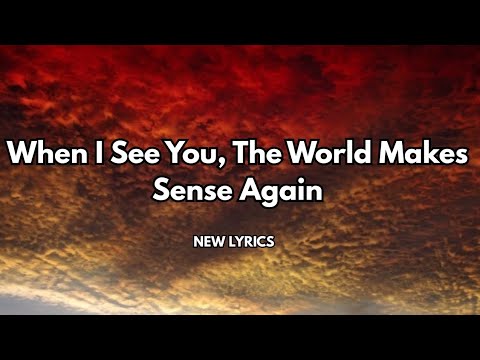 When I See You, the World Makes Sense Again ️ English song lyrics 💋 ...