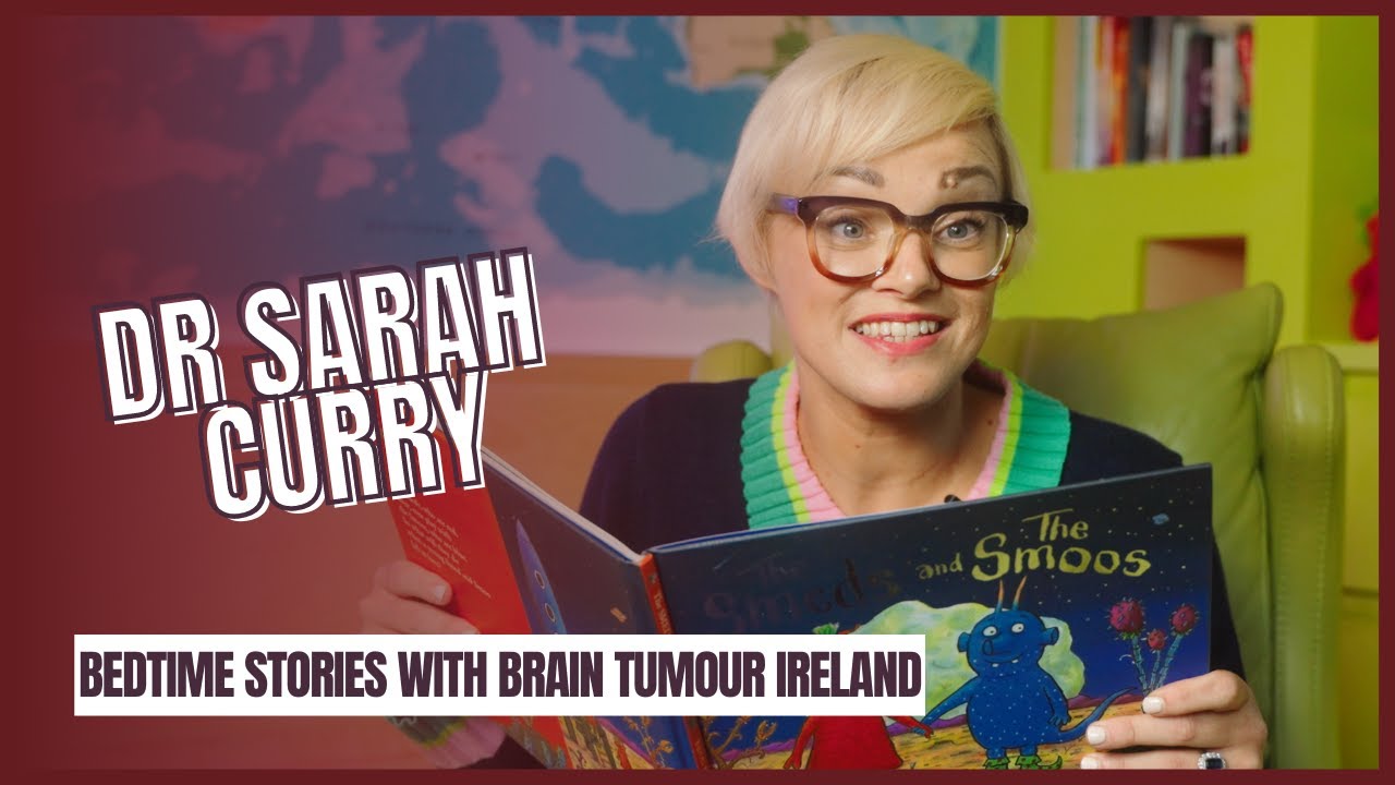 Bedtime Story with Brain Tumour Ireland | Dr Sarah Curry - The Smeds ...