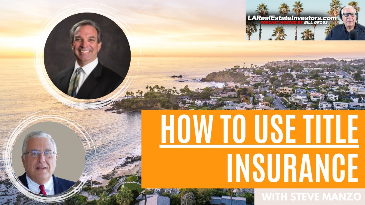 How to use Title Insurance | with Steve Manzo of Orange Coast Title ...