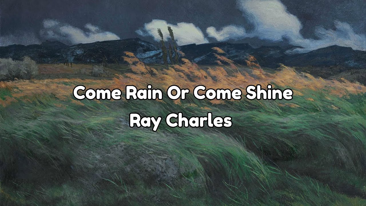 Come Rain Or Come Shine [lyrics] | Ray Charles - YouTube