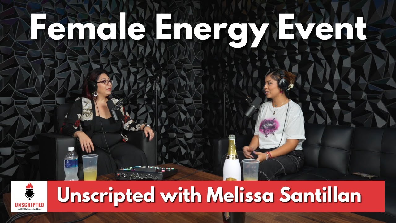 Unscripted with Melissa Santillan - Female Energy Event - YouTube