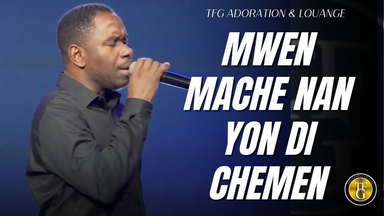 MWEN MACHE NAN YON DI CHEMEN | ADORATION ET PRIÈRE | TFG | PRIYÈ ...