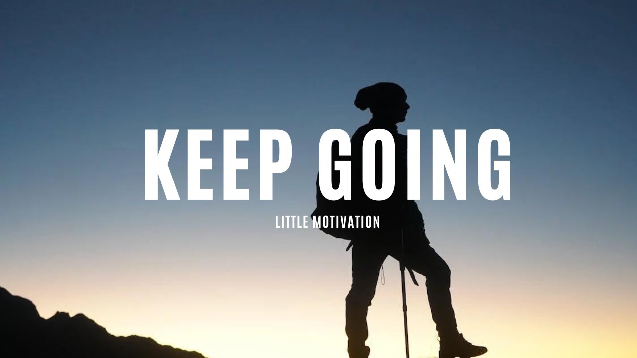 KEEP GOING | Motivational Speech | Motivational Video Compilation - YouTube