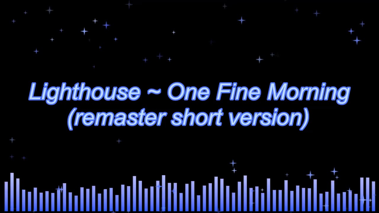 Lighthouse ~ One Fine Morning (remaster short version) - YouTube