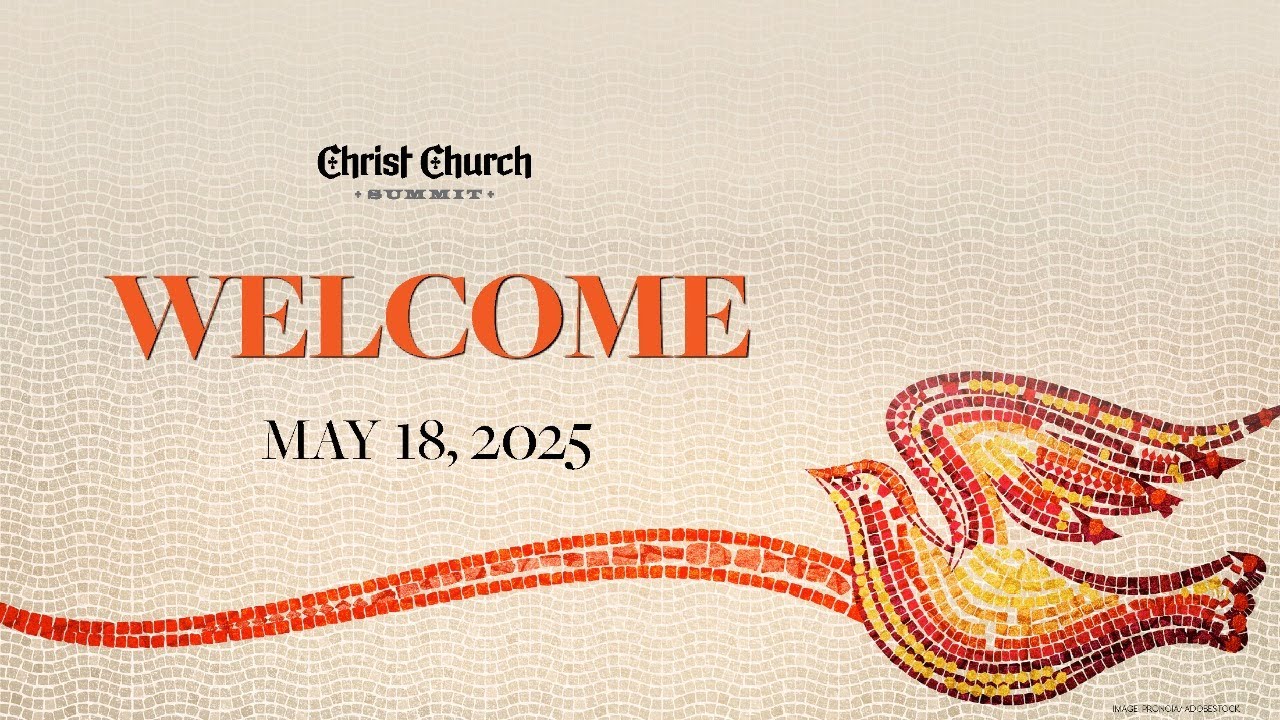 Sunday Morning Worship, May 18, 2025, 10 a.m. Christ Church, Summit NJ ...