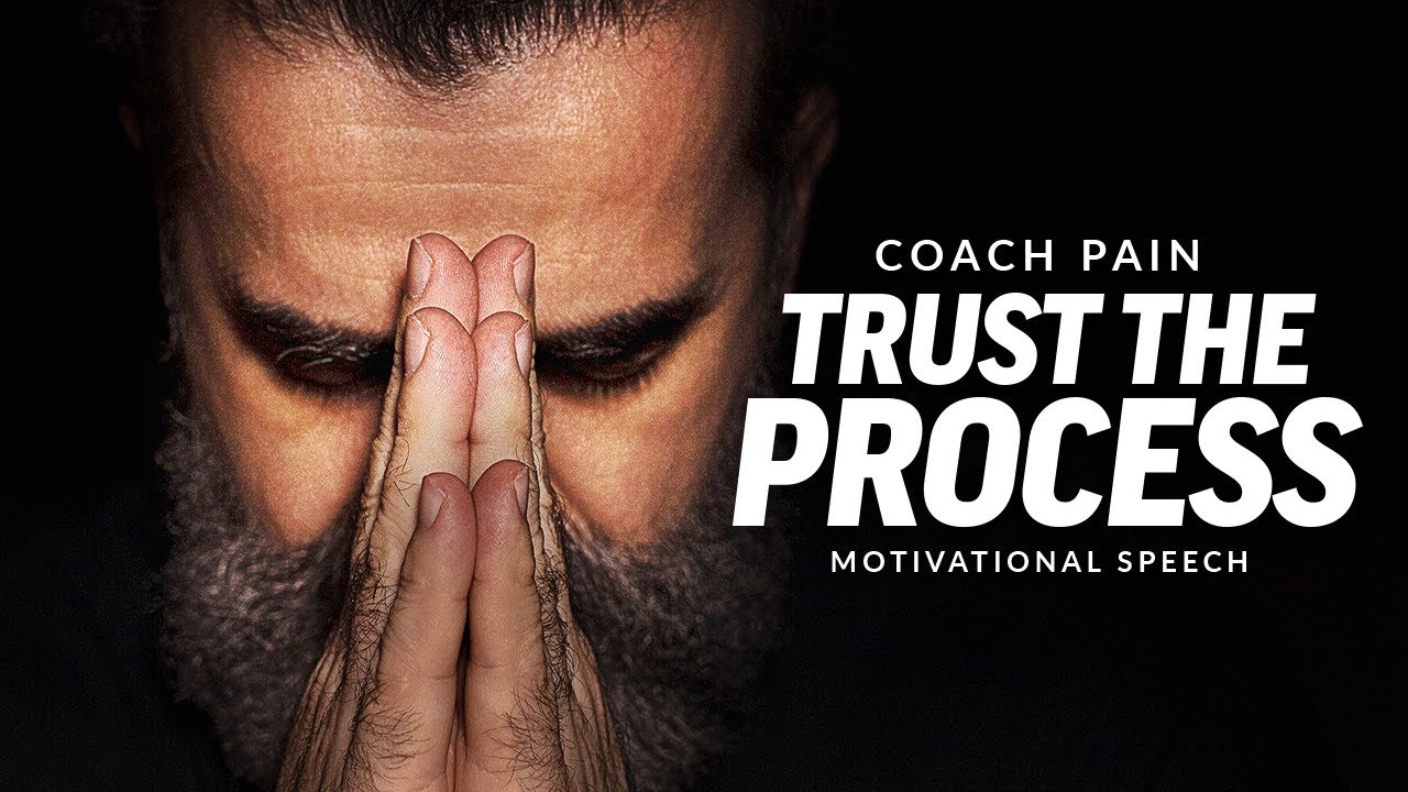 TRUST THE PROCESS - Coach Pain's Best Motivational Speech - YouTube