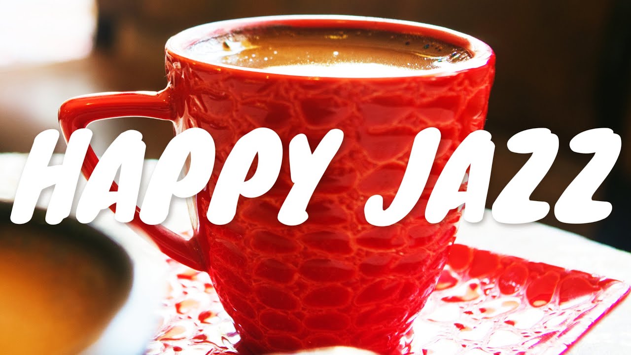 Happy JAZZ Café BGM ☕ Relaxing Jazz Music For Coffee, Study, Work ...