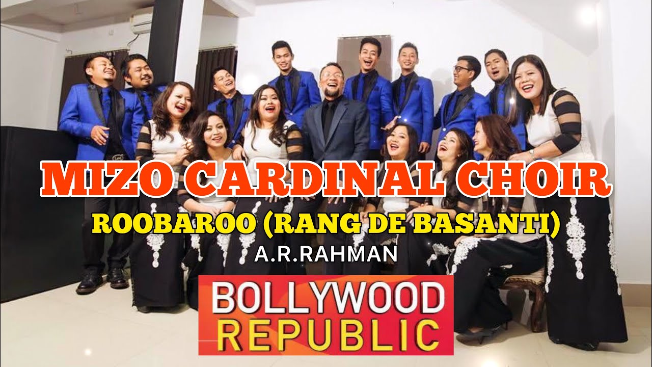 BOLLYWOOD REPUBLIC - MIZORAM - MIZO CARDINAL CHOIR - ROOBAROO - RANG DE ...