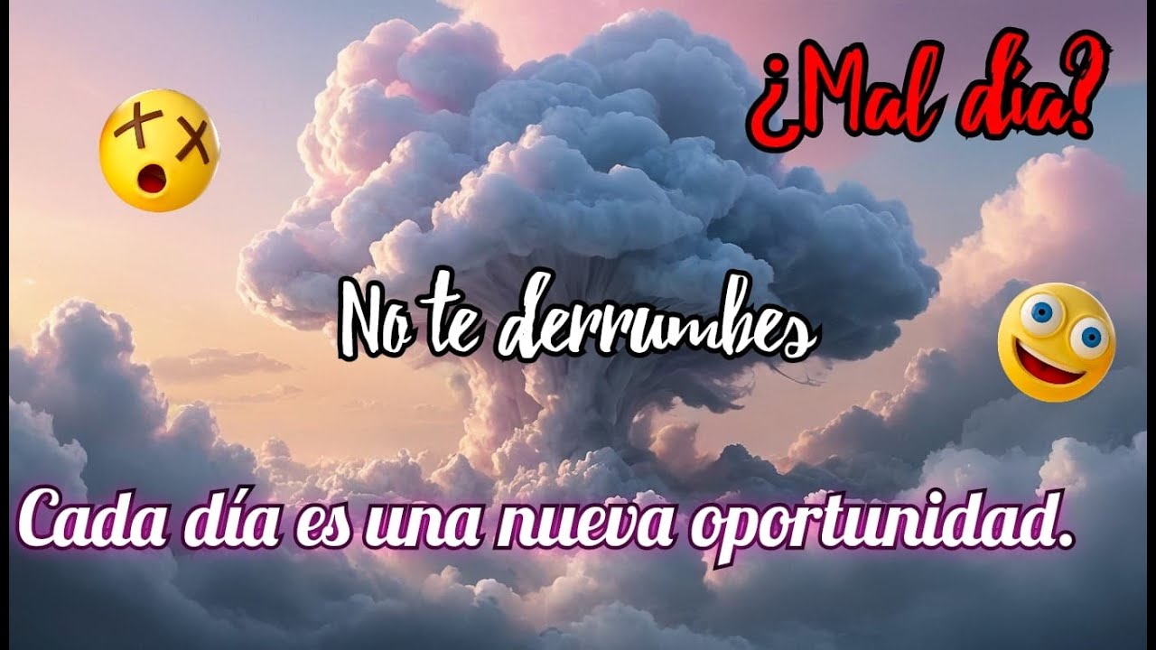 Después de un DÍA MALO, ve este video. Cada DÍA es una Nueva ...