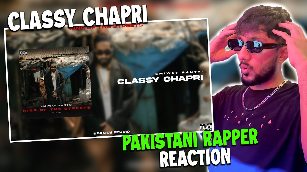 Pakistani Rapper Reacts to Emiway Bantai - Classy Chapri (Album King of ...
