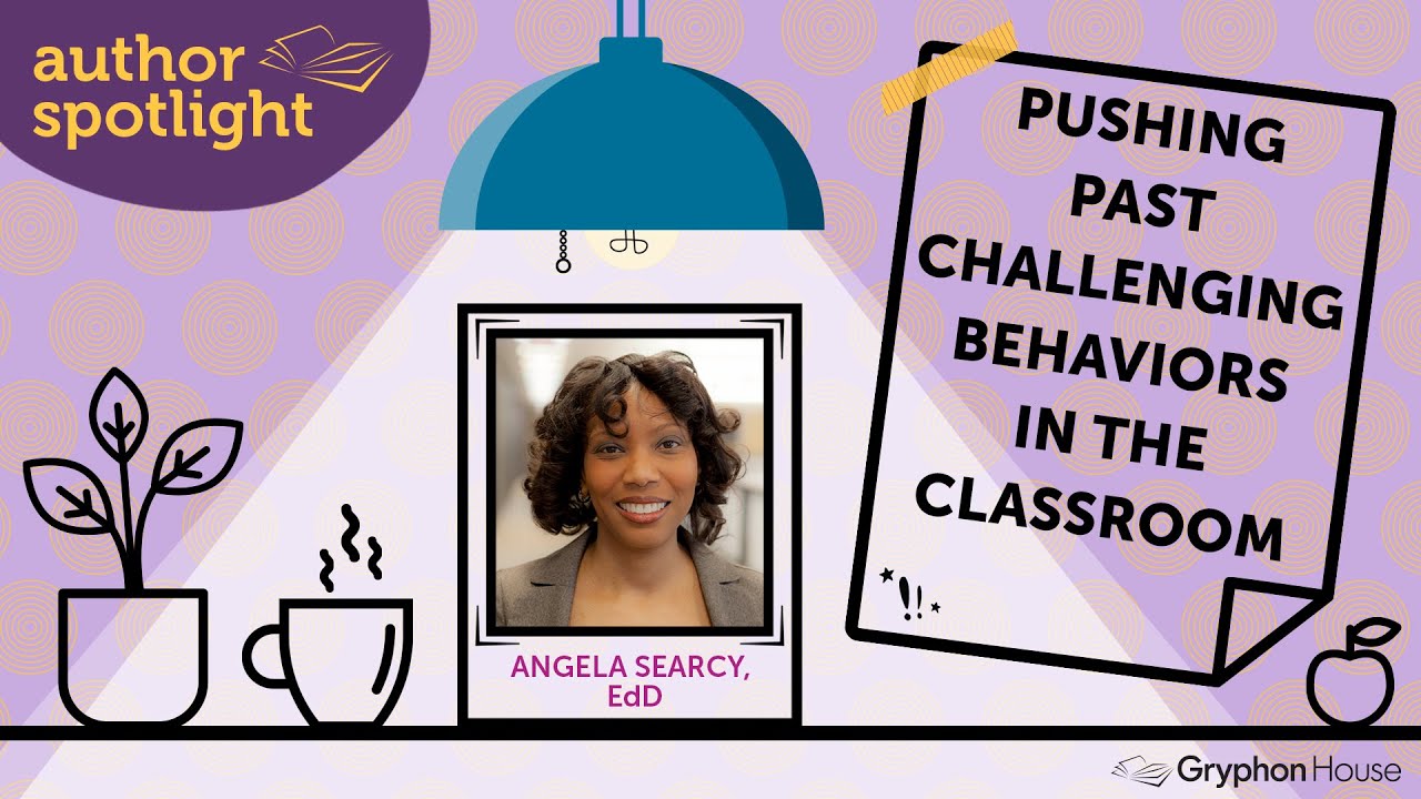 Pushing Past Challenging Behaviors in the Classroom—Angela Searcy, EdD ...