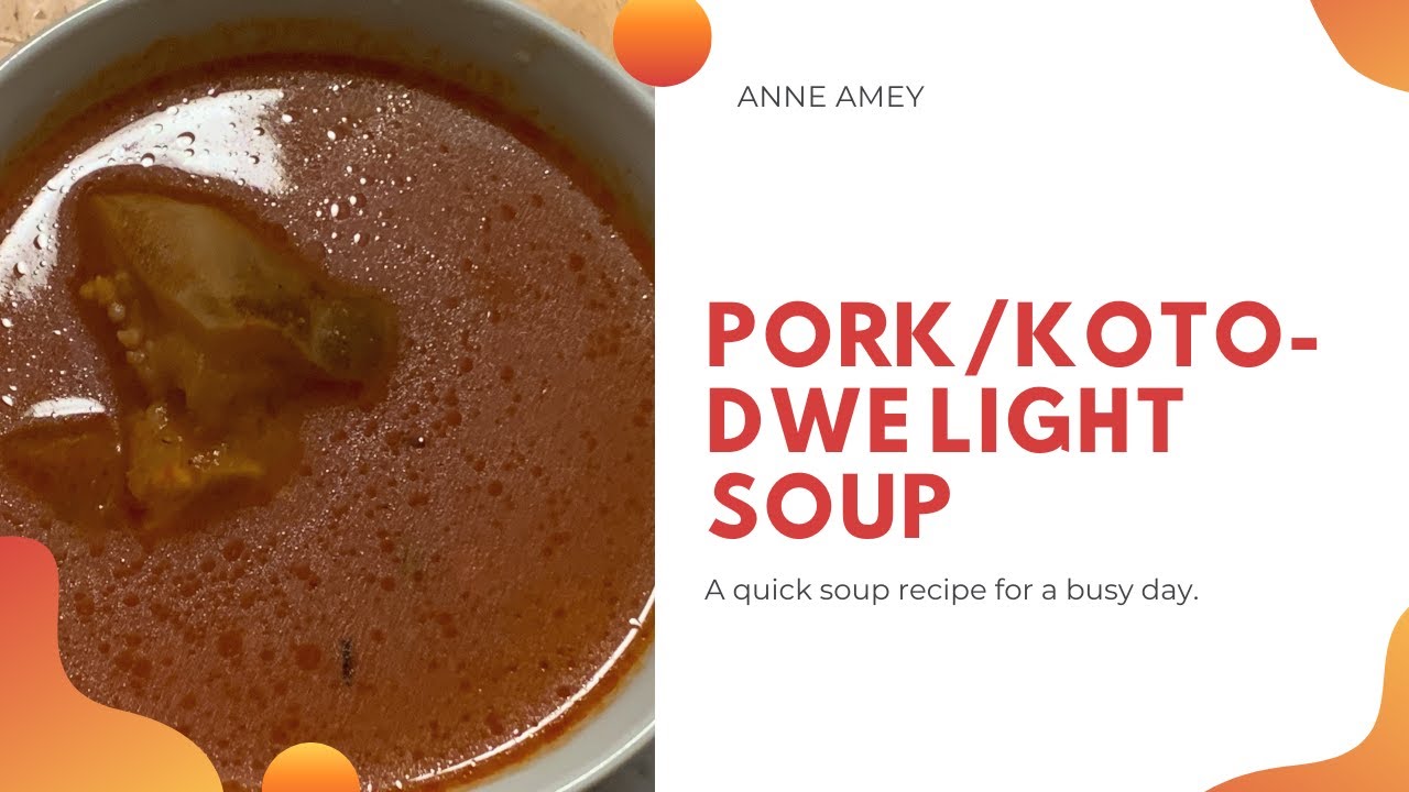 Pork/Kotodwe Light Soup II Easy Steps with Easy Ingredients to Come by ...