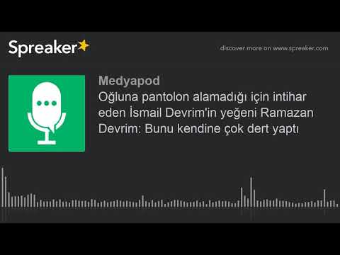Oğluna pantolon alamadığı için intihar eden İsmail Devrim'in yeğeni Ramazan Devrim: Bunu kendine çok
