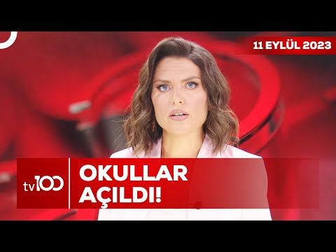 2023-2024 Eğitim Yılının İlk Zili Çaldı | Ece Üner ile TV100 Ana Haber | 11 Eylül 2023